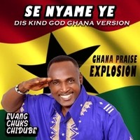 Se Nyame Ye, Dis Kind God Ghana Version ,Ghana Praise Explosion (Evang ...