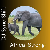 Africa Strong Song Download: Play & Listen Africa Strong all MP3 Song by DJ Sync Shift @Gaana