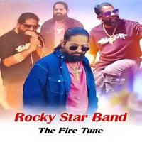ROCKY STAR BAND THE FIRE TUNE Song Download: Play & Listen ROCKY STAR ...