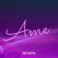 Ame Song Download: Play & Listen Ame French MP3 Song by Noe Mayita @Gaana