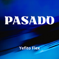 Pasado Song Download: Play & Listen Pasado Spanish MP3 Song by Yefito Flex @Gaana