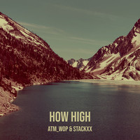 How High Song Download: Play & Listen How High all MP3 Song by ATM_Wop ...