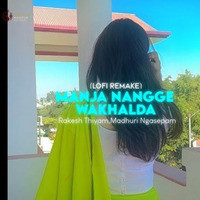Mangjaa Nangee Wakhalda (Lofi Remake) Song Download: Play & Listen ...