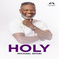 Holy Song Download: Play & Listen Holy all MP3 Song by Michael Ofori @Gaana