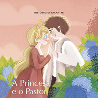 Histórias de Encantar - a Princesa e o Pastor Song Download: Play ...