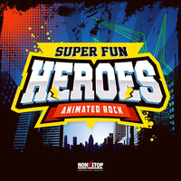Super Fun Heroes - Animated Rock Songs Download: Play & Listen Super ...