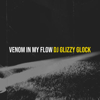Venom in My Flow Song Download: Play & Listen Venom in My Flow all MP3 Song by dj glizzy glock ...