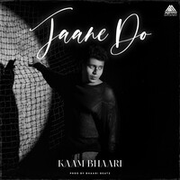 Jaane Do Song Download: Play & Listen Jaane Do all MP3 Song by Kunal ...