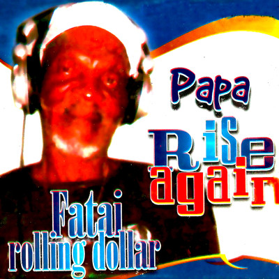 Baba Wa Song|Fatai Rolling Dollar|Papa Rise Again| Listen to new songs ...