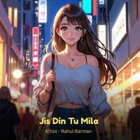 Jis Din Tu Mila Song Download: Play & Listen Jis Din Tu Mila all MP3 Song by samiran Biswas @Gaana