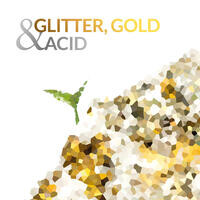 Glitter, Gold and Acid Song Download: Play & Listen Glitter, Gold and ...