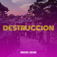 DestrucciON Songs Download: Play & Listen DestrucciON Spanish MP3 Song by MOHSINE LABZIOUI @Gaana