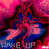 Wake Up Song Download: Play & Listen Wake Up all MP3 Song by Ellias @Gaana