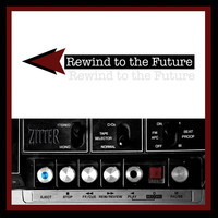 Rewind to the Future Songs Download: Play & Listen Rewind to the Future ...