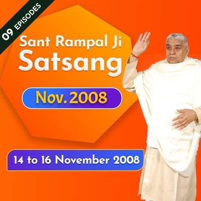 14 TO 16 NOV 2008 Satsang by Sant Rampal Ji _ EPISODE - 01 _ Sant Rampal Ji Maharaj MP3 Song ...