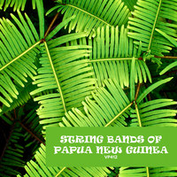 String Bands of Papua New Guinea, Vol. 2 Songs Download: Play & Listen ...