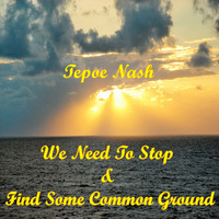We Need to Stop & Find Some Common Ground Song Download: Play & Listen ...