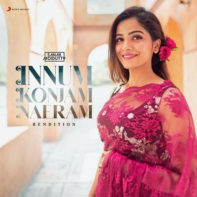 Innum Konjam Naeram (Rendition) Song|Sanah Moidutty|Innum Konjam Naeram ...
