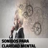 Sonidos para Claridad Mental Songs Download: Play & Listen Sonidos para ...