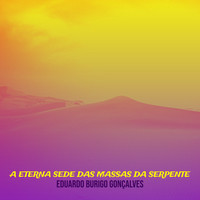 A Eterna Sede Das Massas da Serpente Song Download: Play & Listen A ...