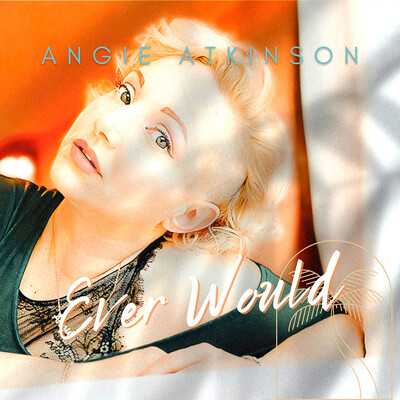 Ever Would Song|Angie Atkinson|Ever Would| Listen to new songs and mp3 ...