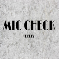 Mic Check Song Download: Play & Listen Mic Check all MP3 Song by Del3x ...