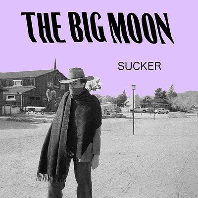 Sucker Song|The Big Moon|Sucker| Listen to new songs and mp3 song ...