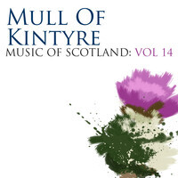 Mull Of Kintyre: Music Of Scotland Volume 14 Songs Download: Play ...