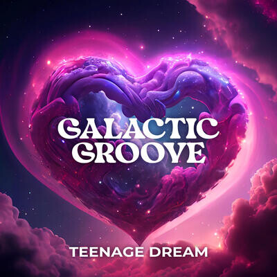 Teenage Dream Song|Galactic Groove|Teenage Dream| Listen to new songs and mp3 song download ...