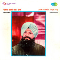 Shabad Gurbani By Prof Darshan Singh Ragi Song Download: Play & Listen ...