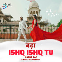 Bada Ishq Ishq Tu karda Aae Song Download: Play & Listen Bada Ishq Ishq ...