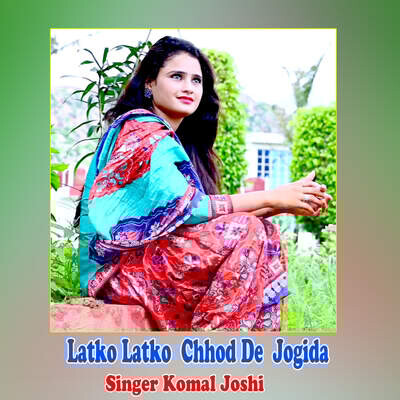 Latko Latko Chhod De Jogida MP3 Song Download by KOMAL JOSHI (Latko ...