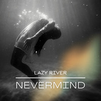 Nevermind Song Download: Play & Listen Nevermind all MP3 Song by Lazy ...