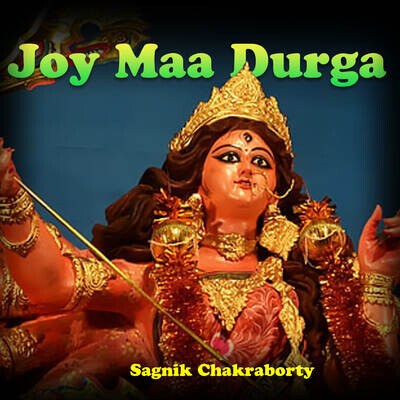 Joy Maa Durga MP3 Song Download by Sagnik Chakraborty (Joy Maa Durga ...