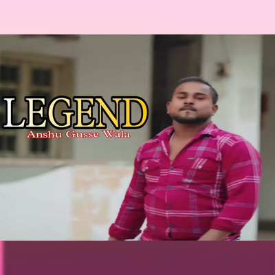 Legend Song|Anshu Gusse Wala|Legend| Listen to new songs and mp3 song ...