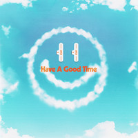 Have A Good Time Song Download: Play & Listen Have A Good Time all MP3 ...