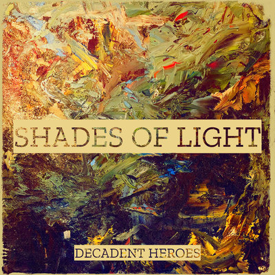 Shades of Light Song|Decadent Heroes|Shades of Light| Listen to new ...