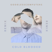 Cold Blooded (Godblesscomputers Remix) Song Download: Play & Listen ...