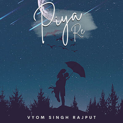 Piya Re MP3 Song Download by Vyom Singh Rajput (Piya Re)| Listen Piya ...