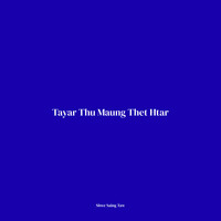 Tayar Thu Maung Thet Htar Song Download: Play & Listen Tayar Thu Maung Thet Htar all MP3 Song by ...
