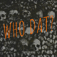 Who Dat? Song Download: Play & Listen Who Dat? all MP3 Song by Campaign ...