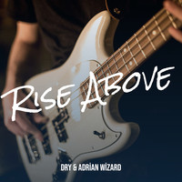 Rise Above Song Download: Play & Listen Rise Above all MP3 Song by Dry ...