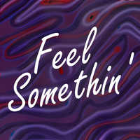 Feel Somethin' Song Download: Play & Listen Feel Somethin' all MP3 Song ...