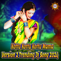 Kottu Kottu Kottu Mama (Version 2 Trending Dj Song 2024) Song Download ...