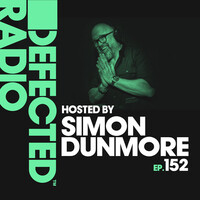 Defected Radio Episode 152 (hosted by Simon Dunmore) Songs Download: Play & Listen Defected ...