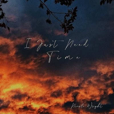 I Just Need Time MP3 Song Download by Nicole Wright (I Just Need Time ...