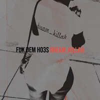 Fuk Dem Ho3s Song Download: Play & Listen Fuk Dem Ho3s all MP3 Song by Dream_killah @Gaana