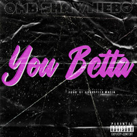 You Betta Song Download: Play & Listen You Betta English MP3 Song by ...