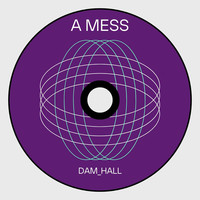 A Mess Song Download: Play & Listen A Mess all MP3 Song by Dam_Hall @Gaana