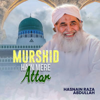 Murshid Hain Mere Attar Song Download: Play & Listen Murshid Hain Mere Attar Urdu MP3 Song by ...